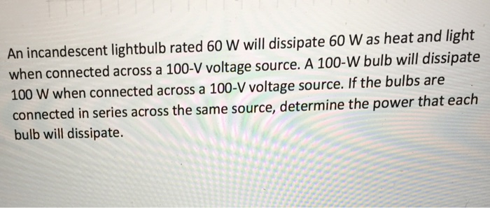 Solved An incandescent lightbulb rated 60 W will dissipate | Chegg.com