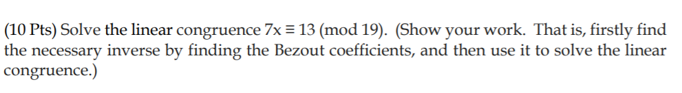 Solved (10 Pts) Solve the linear congruence 7x = 13 (mod | Chegg.com