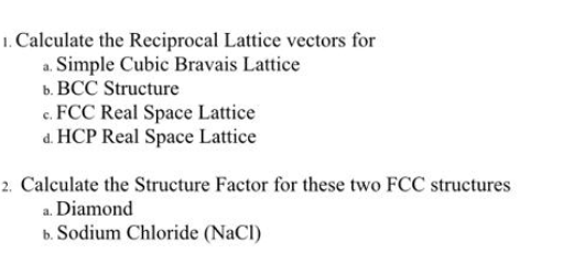 Solved 1. Calculate the Reciprocal Lattice vectors for a. | Chegg.com