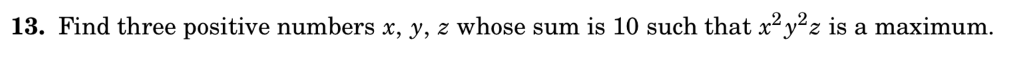 Solved 13. Find three positive numbers x, y, z whose sum is | Chegg.com