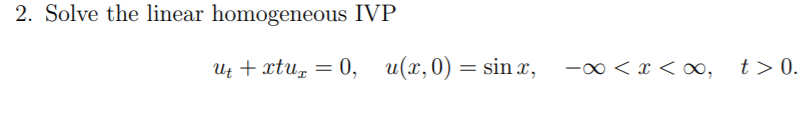 Solved 2. Solve the linear homogeneous IVP Ut + xtur = 0, | Chegg.com