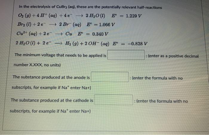 Solved In the electrolysis of CuBr2 (aq), these are the | Chegg.com