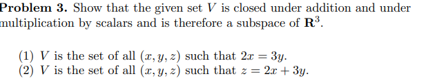 Solved Problem 3. Show that the given set V is closed under | Chegg.com