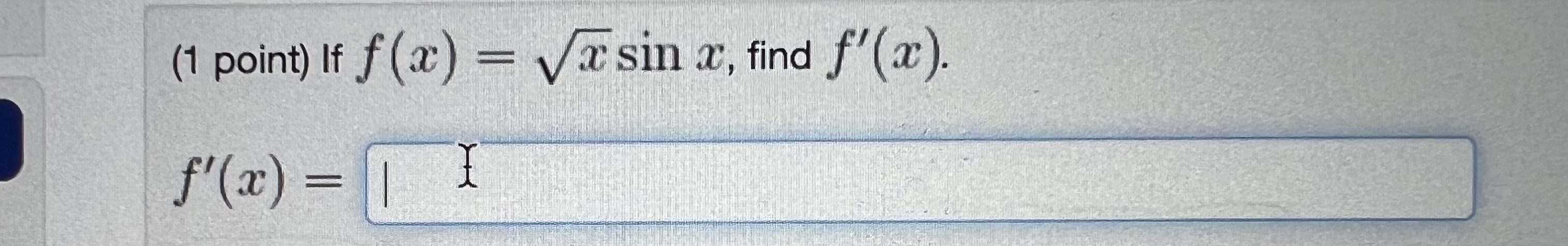 Solved (1 point) If f(x)=xsinx, f′(x)= | Chegg.com