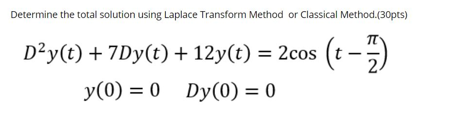 Solved Determine the total solution using Laplace Transform | Chegg.com