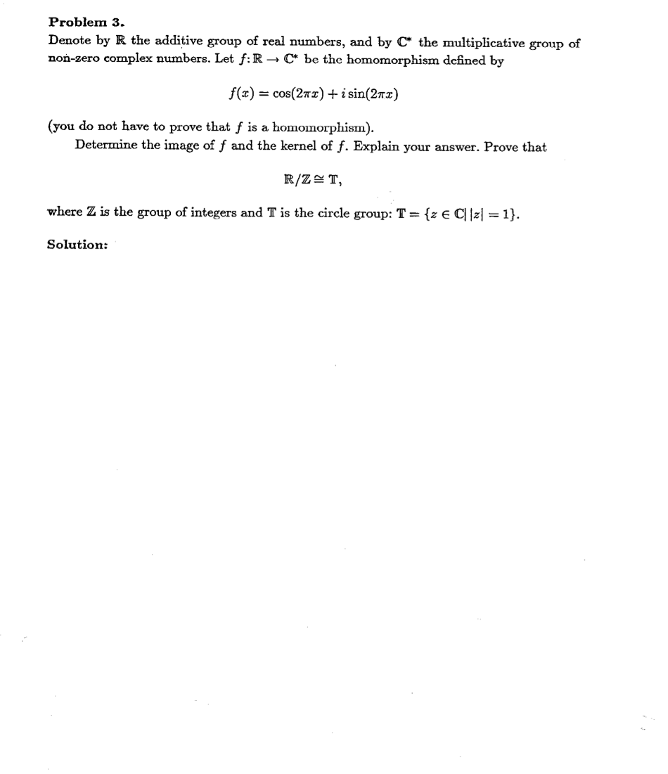 Solved Problem 3. Denote by R the additive group of real | Chegg.com
