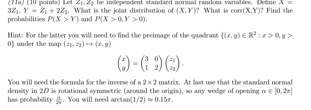 Solved (11a) (10 points) Let 21, Z2 be independent standard | Chegg.com Solved (11a) (10 points) Let 21, Z2 be independent standard | Chegg.com