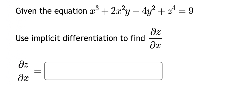 Solved Given the equation x3+2x2y−4y2+z4=9 Use implicit | Chegg.com