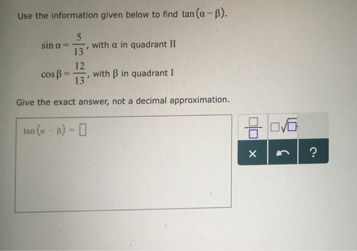 Solved Use the information given below to find tan (a -B). | Chegg.com