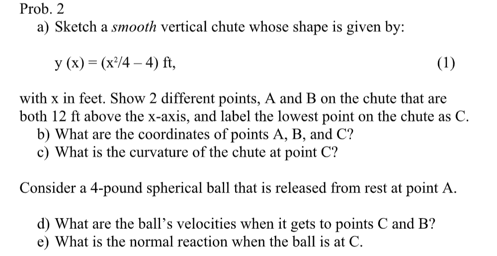 Solved Prob. 2 a) Sketch a smooth vertical chute whose shape | Chegg.com