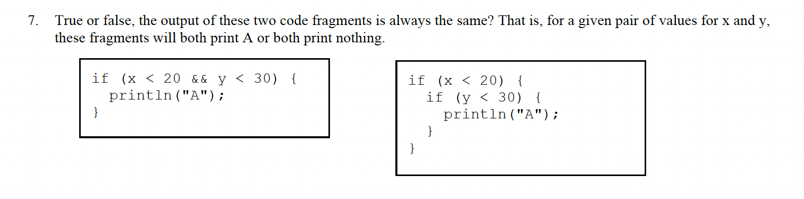 7. True or false, the output of these two code | Chegg.com
