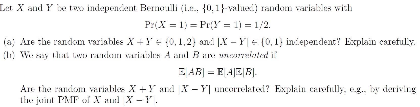 Solved = = Let X and Y be two independent Bernoulli (i.e., | Chegg.com