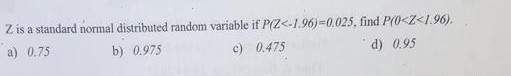 Solved Z Is A Standard Normal Distributed Random Variable If 2786