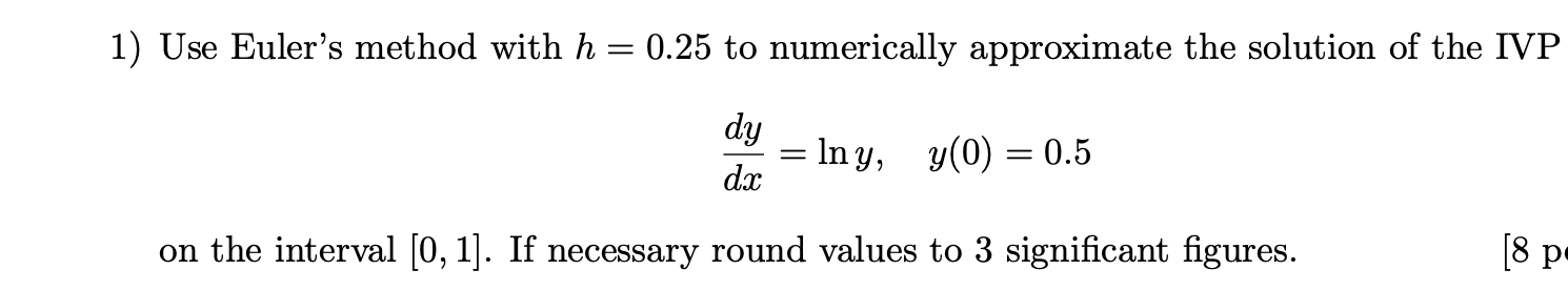 Solved 1) Use Euler's method with h = 0.25 to numerically | Chegg.com