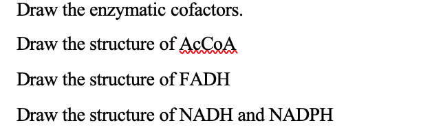 Solved Draw the enzymatic cofactors. Draw the structure of | Chegg.com