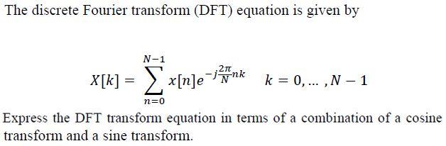Solved The discrete Fourier transform (DFT) equation is | Chegg.com
