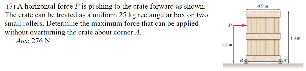 Solved A horizontal force P is pushing to the crate forward | Chegg.com