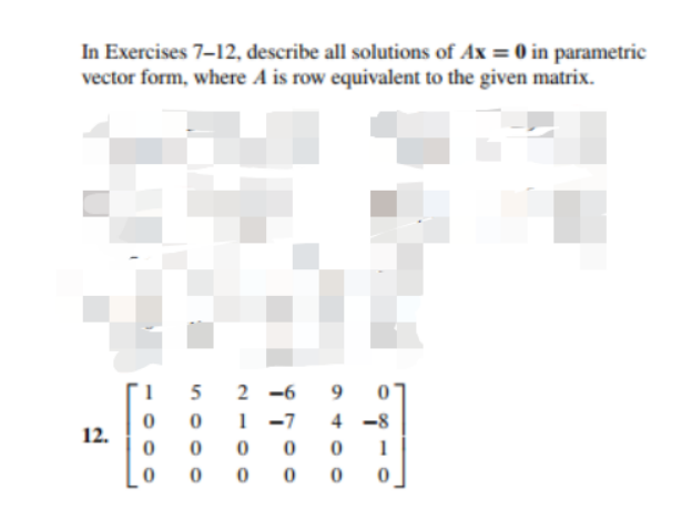 Solved In Exercises 7-12, describe all solutions of Ax=0 | Chegg.com Solved In Exercises 7-12, describe all solutions of Ax=0 | Chegg.com