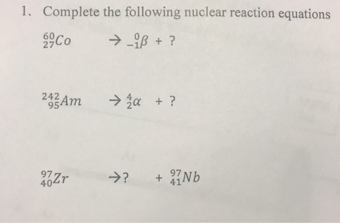 Solved Complete the following nuclear reaction equations | Chegg.com