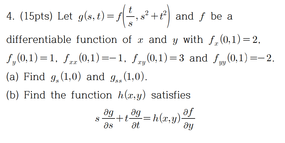 Solved 4. (15pts) Let g(s,t)=f(st,s2+t2) and f be a | Chegg.com