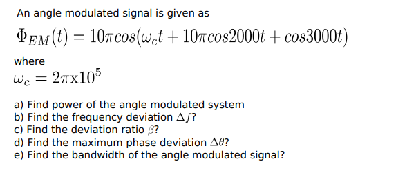 Solved An angle modulated signal is given as PEM(t) = 107 | Chegg.com
