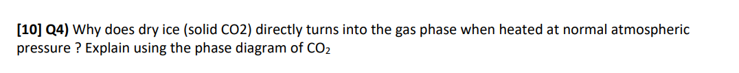 Solved [10] Q4) Why does dry ice (solid CO2) directly turns | Chegg.com