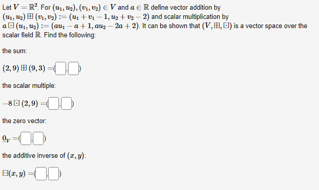 Solved Let V=R2. For (u1,u2),(v1,v2)∈V and a∈R define vector | Chegg.com