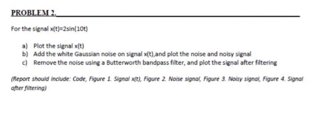 Solved For the signal x(t)=2sin(10t) a) Plot the signal x(t) | Chegg.com