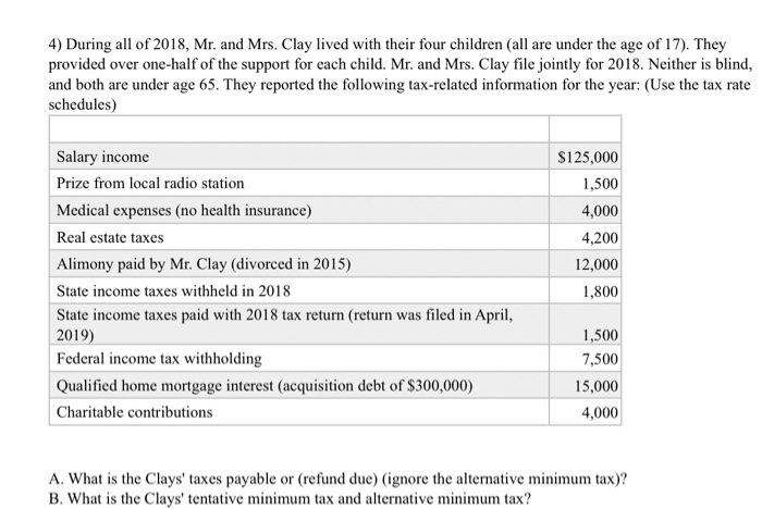 Solved 4) During al of 2018, Mr. and Mrs. Clay lived with | Chegg.com