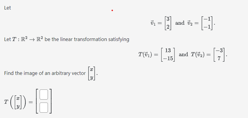 Solved Letvec(v)1=[32] ﻿and vec(v)2=[-1-1].Let T:R2→R2 ﻿be | Chegg.com
