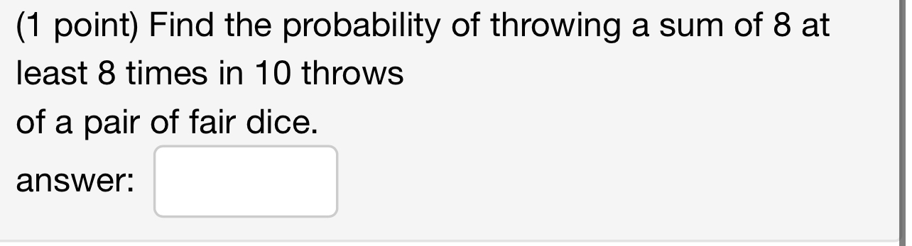 Solved (1 point) Find the probability of throwing a sum of 8 | Chegg.com