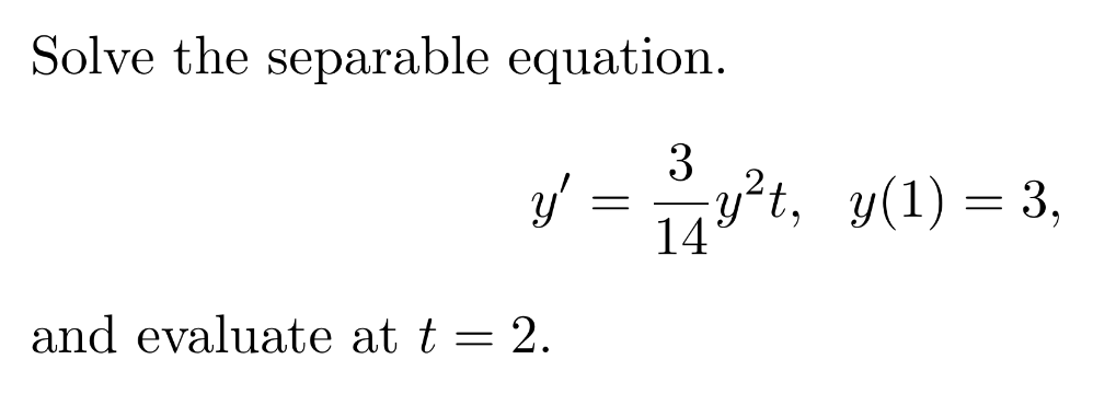 Solved Solve the separable equation. y′=143y2t,y(1)=3, and | Chegg.com