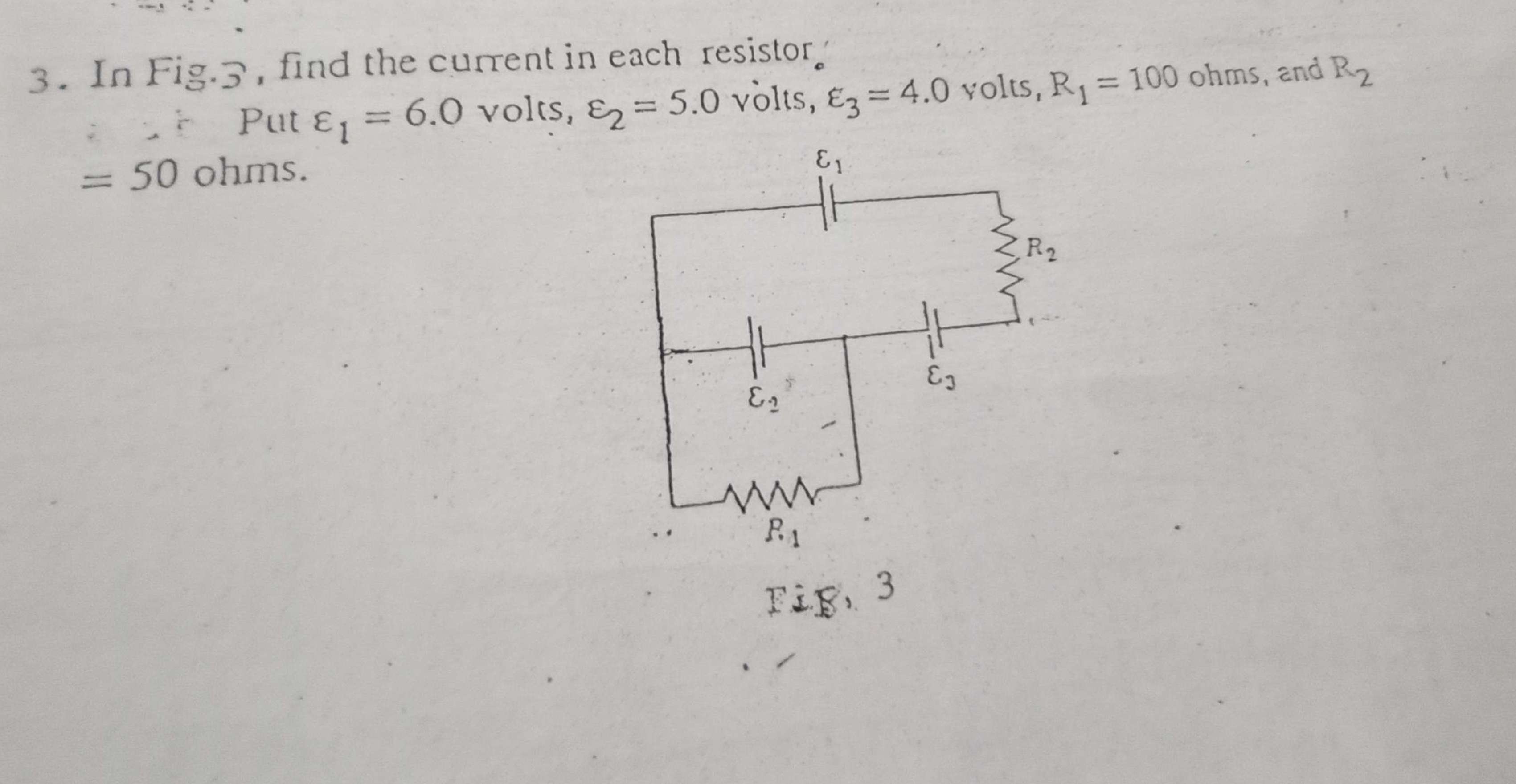 Solved In Fig. 3 , ﻿find the current in each resistor::. | Chegg.com