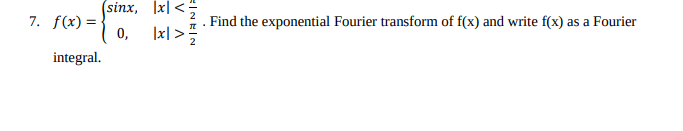 Solved 7. f(x)={sinx,0,∣x∣ 2π. Find the exponential | Chegg.com