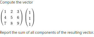 Solved Compute the vector ⎝⎛147258369⎠⎞⎝⎛111⎠⎞ Report the | Chegg.com