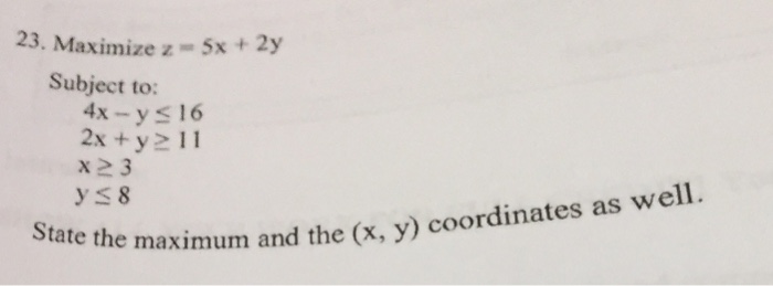Solved Maximize z = 5x + 2y Subject to: 4x - y | Chegg.com