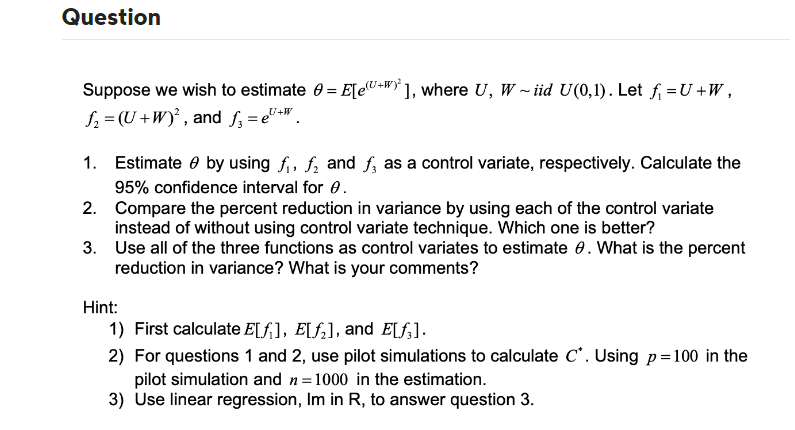 Solved Suppose we wish to estimate θ=E[e(U+W)2], where U,W∼ | Chegg.com