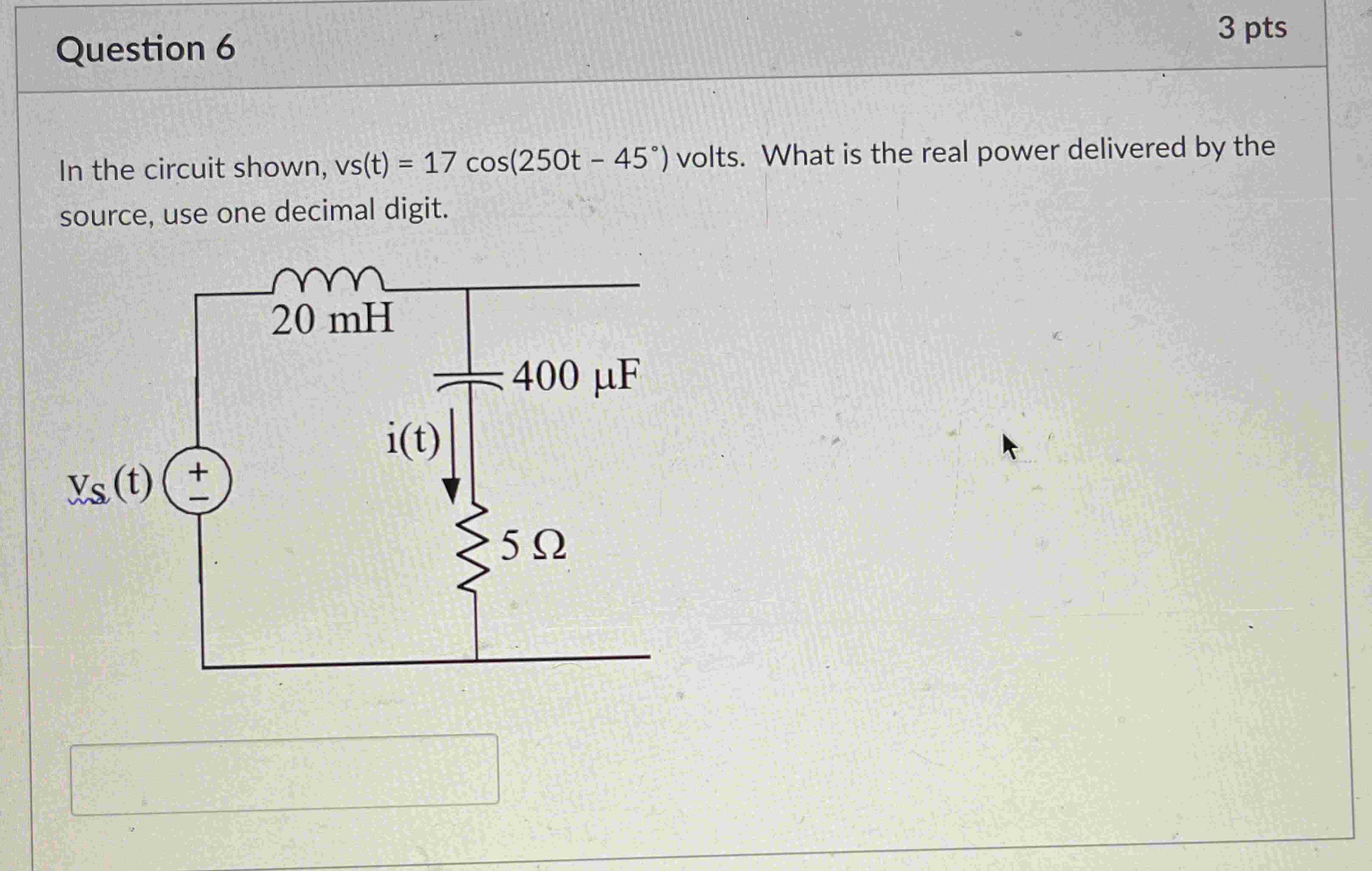 Solved Question 6In the circuit shown, vs(t)=17cos(250t-45°) | Chegg.com