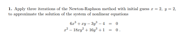Solved 1. Apply three iterations of the Newton-Raphson | Chegg.com Solved 1. Apply three iterations of the Newton-Raphson | Chegg.com