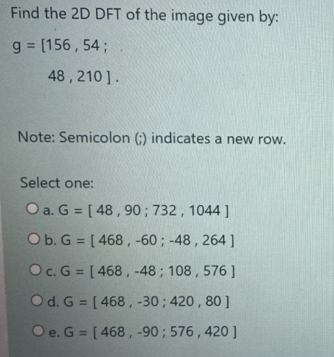 Solved Find the 2D DFT of the image given by: g = [156, 54 ; | Chegg.com