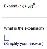 Solved Expand (4x+3y)6What is the expansion?(Simplify your | Chegg.com