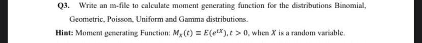 Solved Q3. Write an m-file to calculate moment generating | Chegg.com