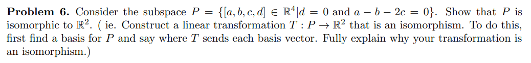 Solved Problem 6. Consider the subspace P={[a,b,c,d]∈R4∣d=0 | Chegg.com