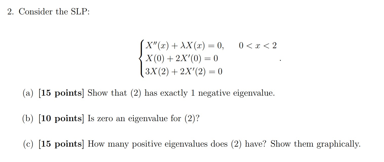 Solved 2. Consider the SLP: ⎩⎨⎧X′′(x)+λX(x)=0,0 | Chegg.com