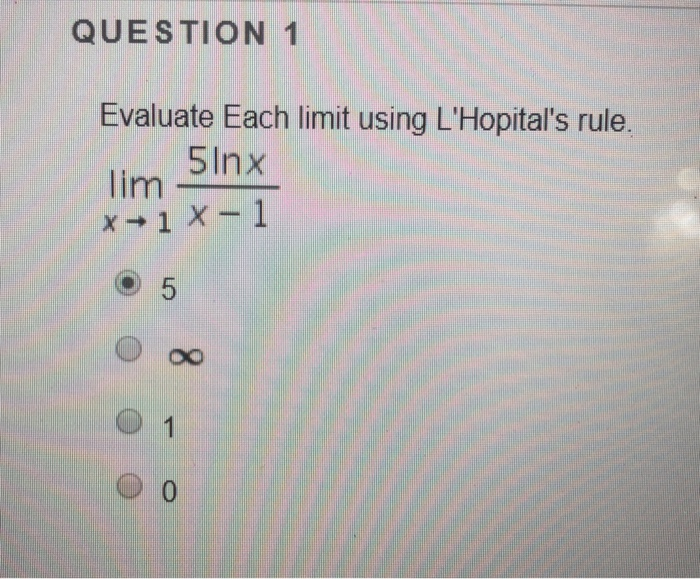 Solved QUESTION 1 Evaluate Each limit using L'Hopital's | Chegg.com