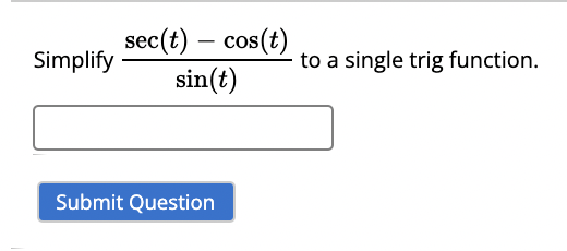 Solved Simplify sec(t) – cos(t) sin(t) to a single trig | Chegg.com