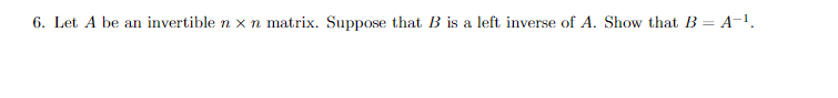 Solved 6. Let A be an invertible n×n matrix. Suppose that B | Chegg.com