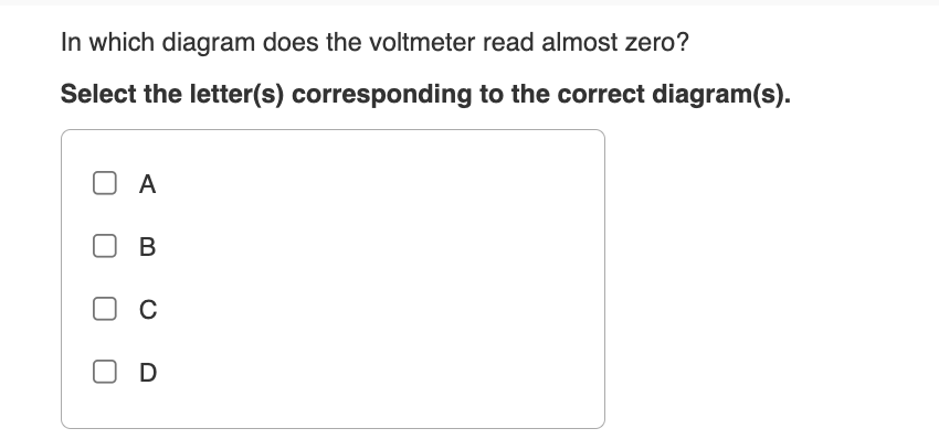 In which diagram does the voltmeter read almost zero? | Chegg.com