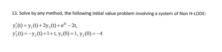 Solved 13. Solve by any method, the following initial value | Chegg.com
