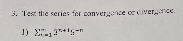Solved Test the series for convergence or | Chegg.com
